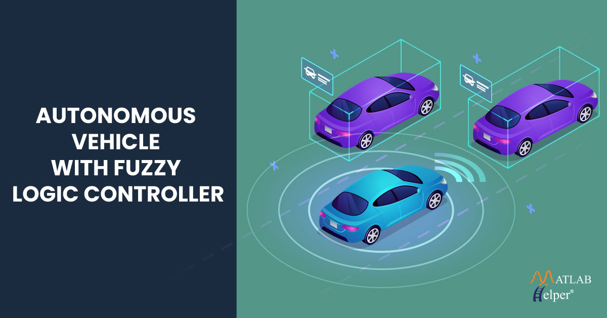 Blog | Autonomous Vehicle With Fuzzy Logic Controller | MATLAB Helper